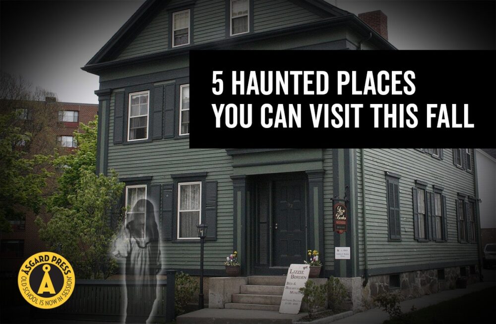 5 Haunted Places You Can Visit this Fall - Asgard Press