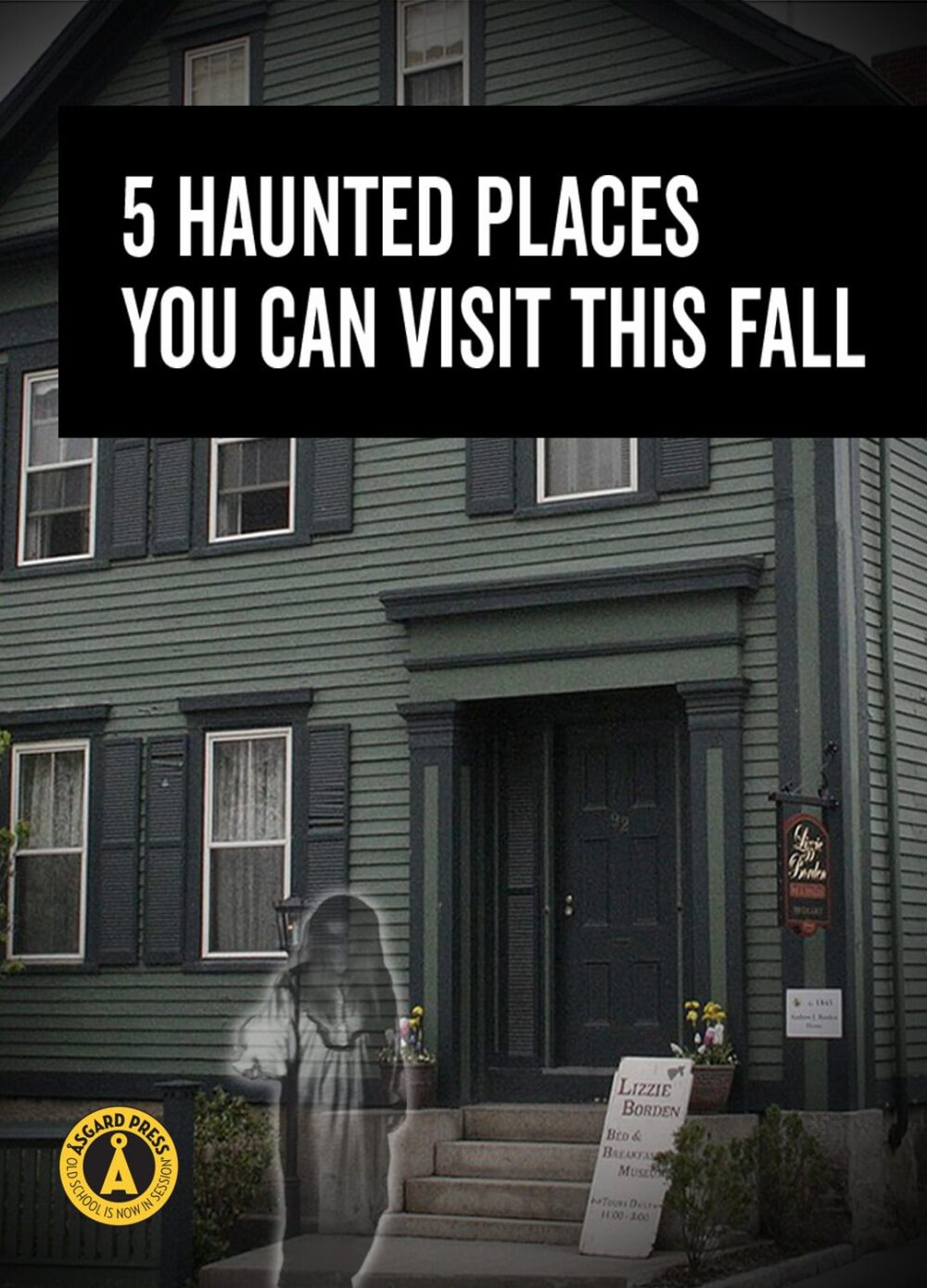 5 Haunted Places You Can Visit this Fall - Asgard Press